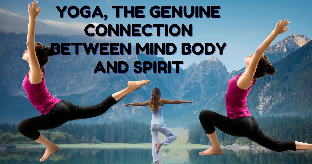 Yoga, The Genuine Connection Between Mind Body And Spirit