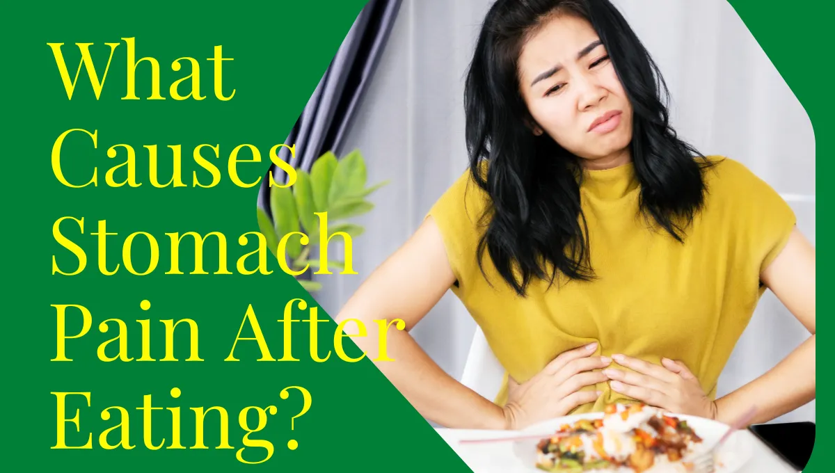 What Causes Stomach Pain After Eating? - Great Home Remedies